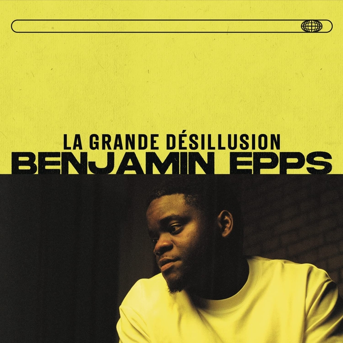 Benjamin Epps - La grande Desillusion - .: Maxazine